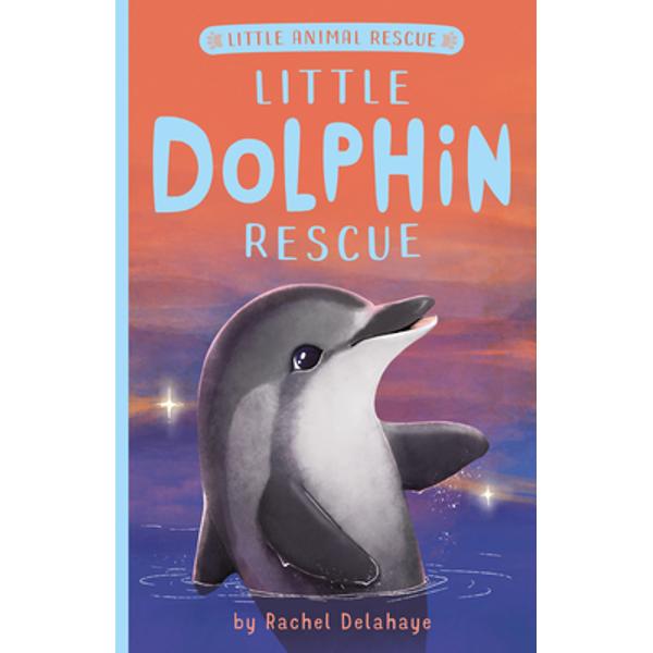 Little Dolphin Rescue - Rachel Delahaye - eMAG.ro