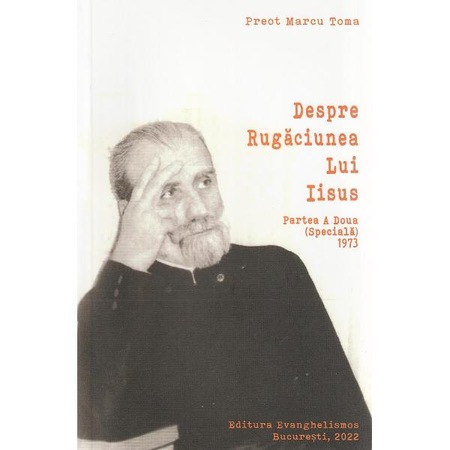 Despre rugaciunea lui Iisus. Partea a doua - Marcu Toma - eMAG.ro