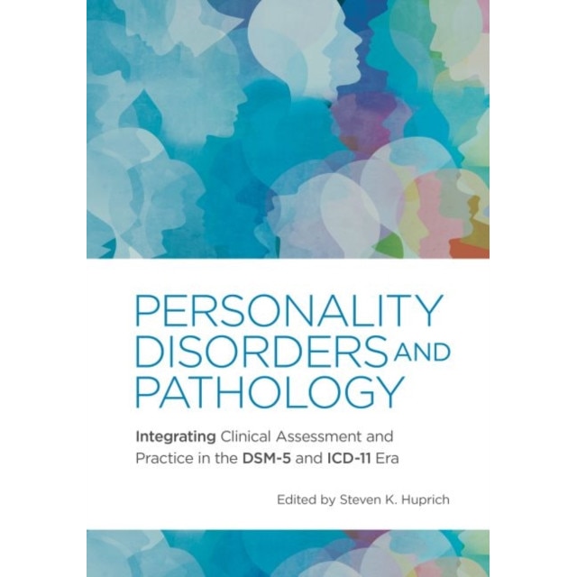 Personality Disorders and Pathology: Integrating Clinical Assessment and Practice in the Dsm-5 ...