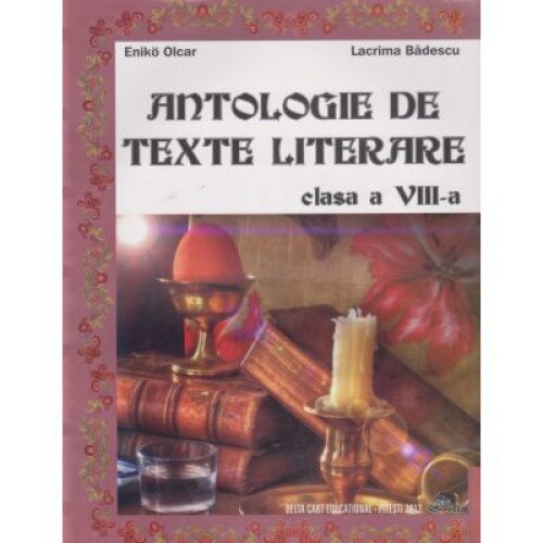 Antologie de texte literare. Clasa a VIII-a - Enikö Olcar, Lacrima ...