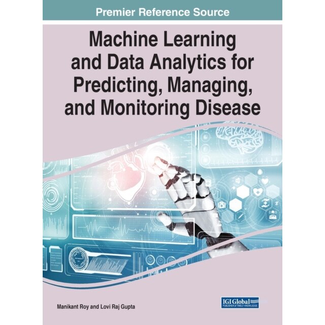 Machine Learning and Data Analytics for Predicting, Managing, and Monitoring Disease de Lovi Raj ...