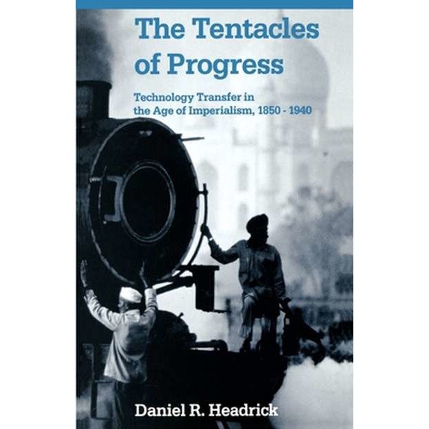 The Tentacles of Progress de Daniel R. Headrick - eMAG.ro