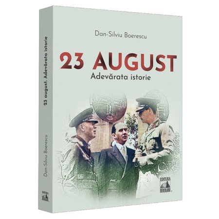 23 august – adevarata istorie, Dan-Silviu Boerescu - eMAG.ro