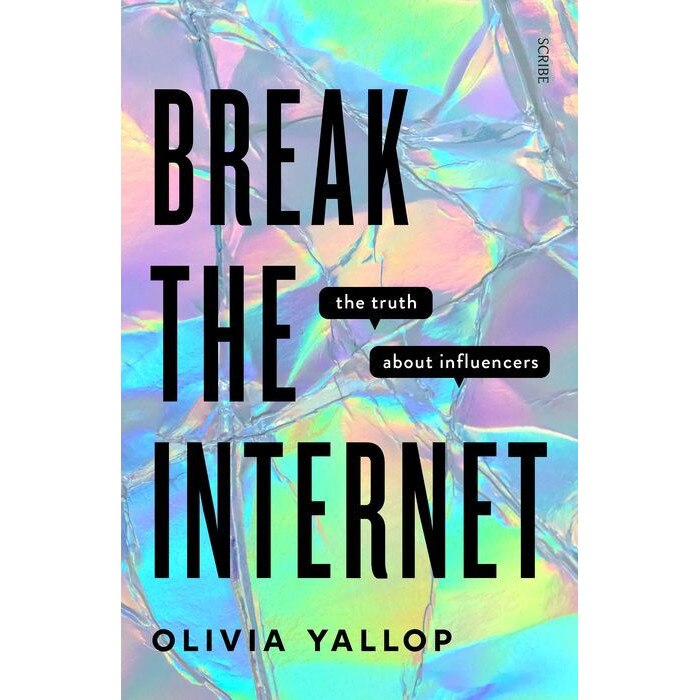 Break the Internet: The Truth about Influencers de Olivia Yallop - eMAG.ro