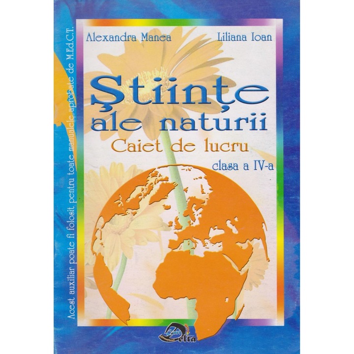 Stiinte ale naturii. Caiet de lucru. Clasa a IV-a - Alexandra Manea ...