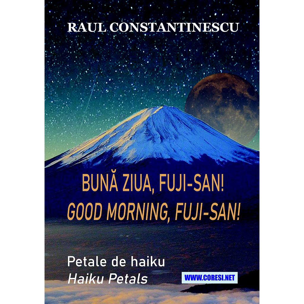 Buna ziua, Fuji-san Petale de haiku, de Raul Constantinescu Good ...
