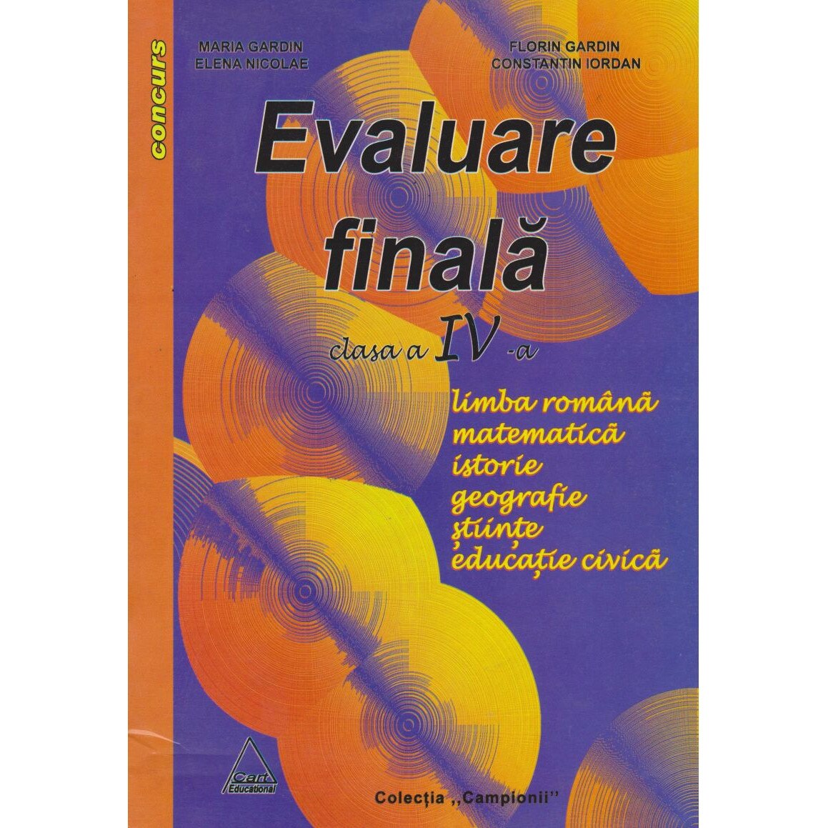 Evaluare finala. Limba romana. Matematica. Istorie. Geografie.Stiinte ...