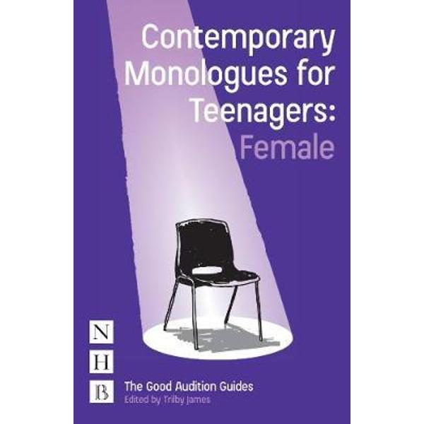 Contemporary Monologues for Teenagers (Female) - Tribly James - eMAG.ro