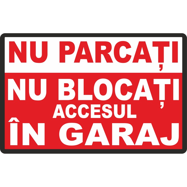 Semn Indicator, Nu Parcati nu Blocat Acces in Garaj, Placa compacta PVC, 10x15 cm - eMAG.ro