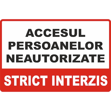 Semn Indicator, Accesul Persoanelor Neautorizate Strict Interzis, Placa ...