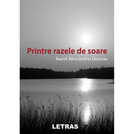 Printre razele de soare - Aurel Alexandru Donciu - eMAG.ro