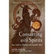 Consorting with Spirits - Jason Miller - eMAG.hu