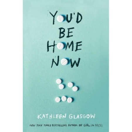 You'd Be Home Now - Kathleen Glasgow - eMAG.bg
