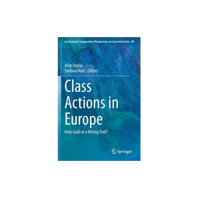 Class Actions in Europe: Holy Grail or a Wrong Trail?, Alan Uzelac ...