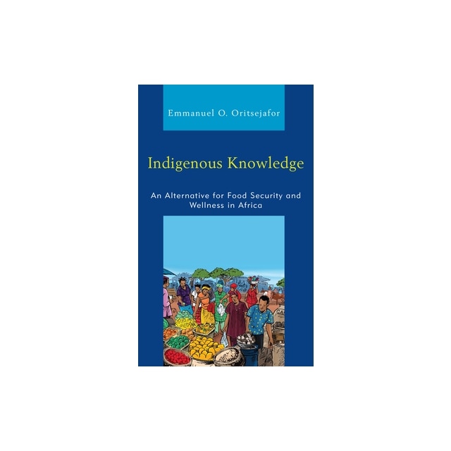 Indigenous Knowledge: An Alternative for Food Security and Wellness in ...