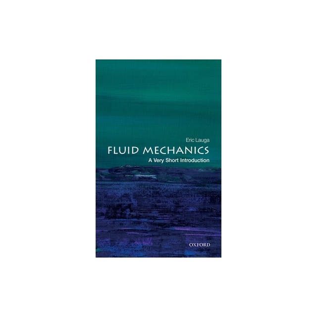 Fluid Mechanics: A Very Short Introduction, Eric Lauga - eMAG.ro