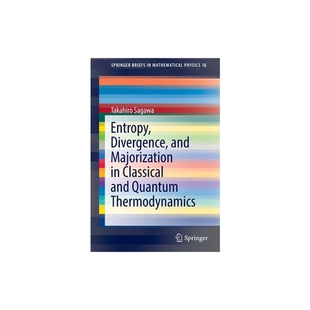 Entropy, Divergence, and Majorization in Classical and Quantum ...