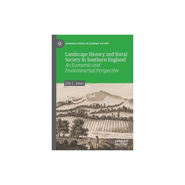 Landscape History and Rural Society in Southern England: An Economic ...