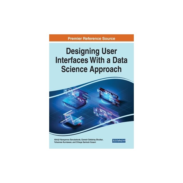 Designing User Interfaces With a Data Science Approach, Abhijit Narayanrao Banubakode - eMAG.ro