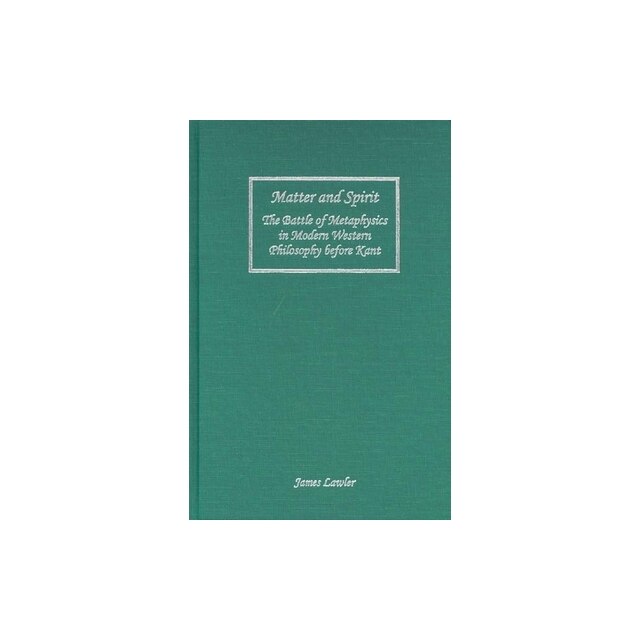 Matter and Spirit: The Battle of Metaphysics in Modern Western ...