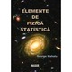 Elemente de fizica statistica, George Mahalu - eMAG.ro