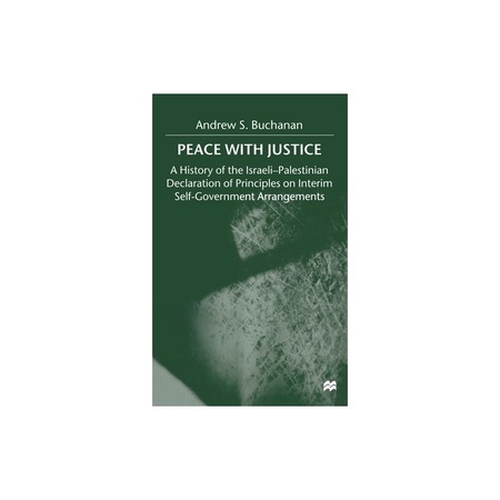 Peace with Justice: A History of the Israeli-Palestinian Declaration of ...