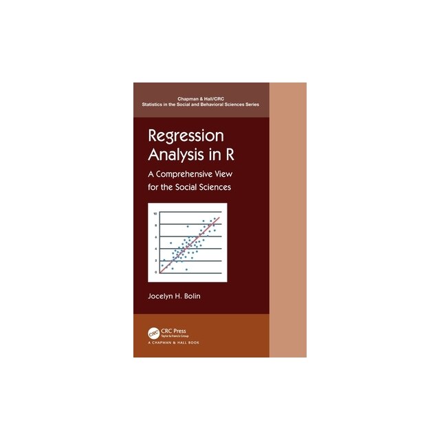 Regression Analysis in R: A Comprehensive View for the Social Sciences, Jocelyn E. Bolin - eMAG.ro