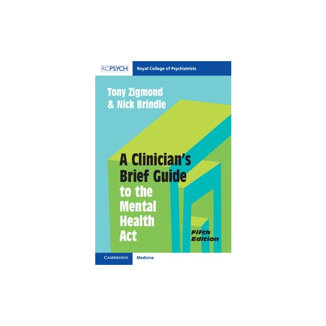 A Clinician's Brief Guide to the Mental Health ACT, Tony Zigmond - eMAG.ro