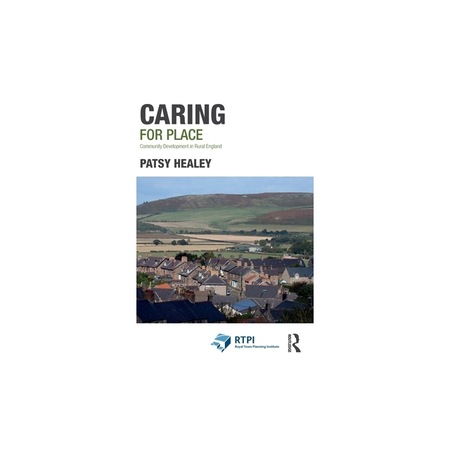 Caring for Place: Community Development in Rural England, Patsy Healey ...