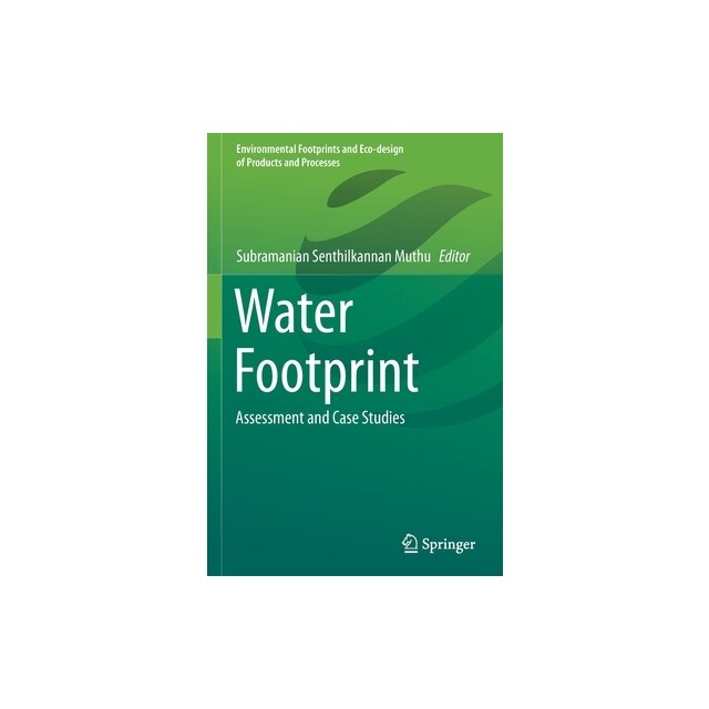 Water Footprint: Assessment and Case Studies, Subramanian Senthilkannan Muthu - eMAG.ro