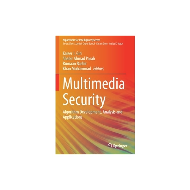 Multimedia Security: Algorithm Development, Analysis and Applications, Kaiser J. Giri - eMAG.ro