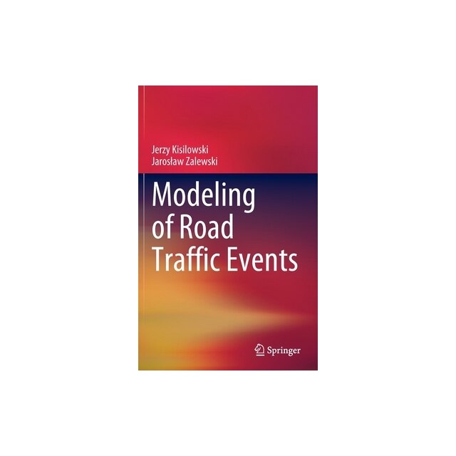 Modeling of Road Traffic Events, Jerzy Kisilowski - eMAG.ro