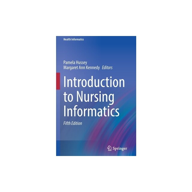 Introduction to Nursing Informatics, Pamela Hussey - eMAG.ro