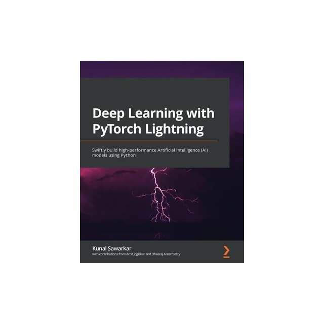 Deep Learning with PyTorch Lightning: Swiftly build high-performance Artificial Intelligence (AI ...