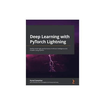 Deep Learning with PyTorch Lightning: Swiftly build high-performance Artificial Intelligence (AI ...