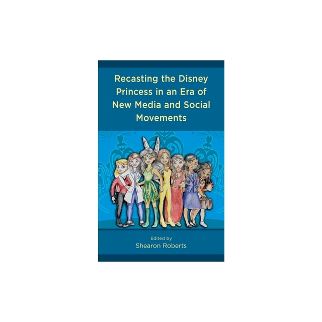 Recasting the Disney Princess in an Era of New Media and Social ...
