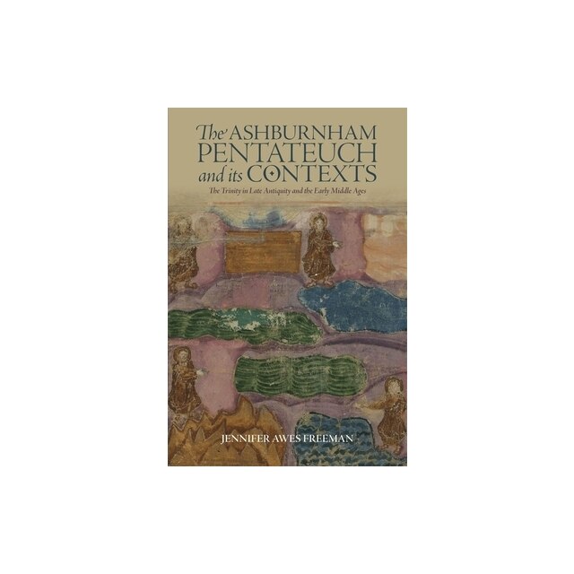 The Ashburnham Pentateuch and Its Contexts: The Trinity in Late ...