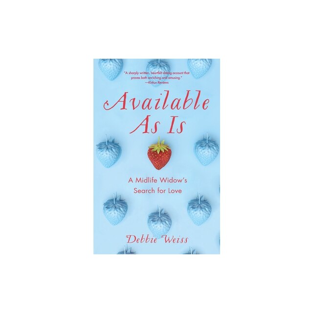 Available as Is: A Midlife Widow's Search for Love, Debbie Weiss - eMAG.ro