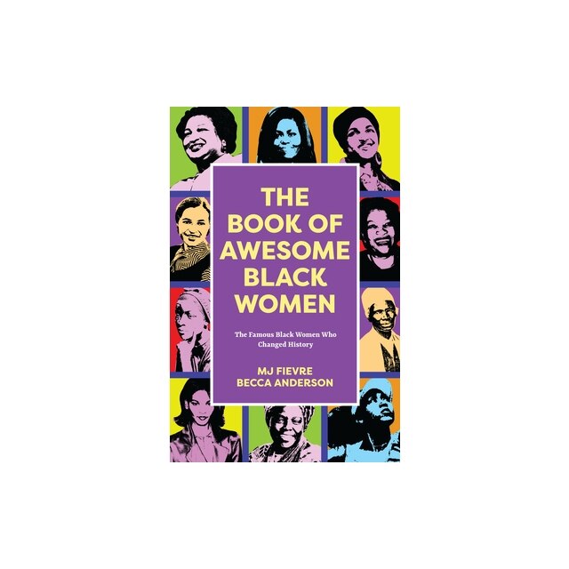 The Book of Awesome Black Women: The Famous Black Women Who Changed ...