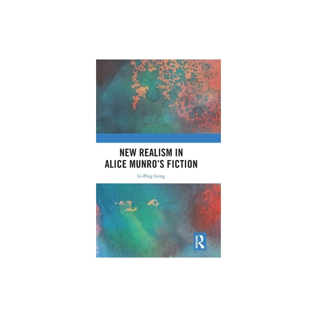 New Realism in Alice Munro's Fiction, Li-Ping Geng - eMAG.ro