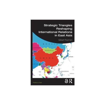 Strategic Triangles Reshaping International Relations in East Asia ...