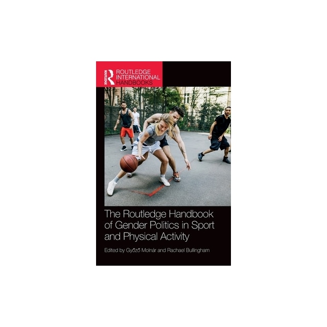 The Routledge Handbook of Gender Politics in Sport and Physical Activity, Moln - eMAG.ro