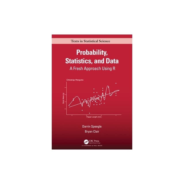 Probability, Statistics, and Data: A Fresh Approach Using R, Darrin Speegle - eMAG.ro
