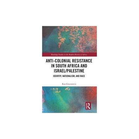 Anti-Colonial Resistance in South Africa and Israel/Palestine: Identity ...