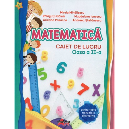 Matematica caiet de lucru clasa a II-a, Mirela Mihailescu - eMAG.ro