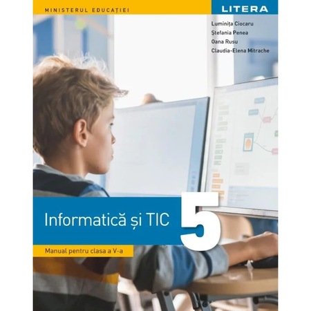 Informatica si TIC manual pentru clasa a V-a, Luminita Ciocaru - eMAG.ro