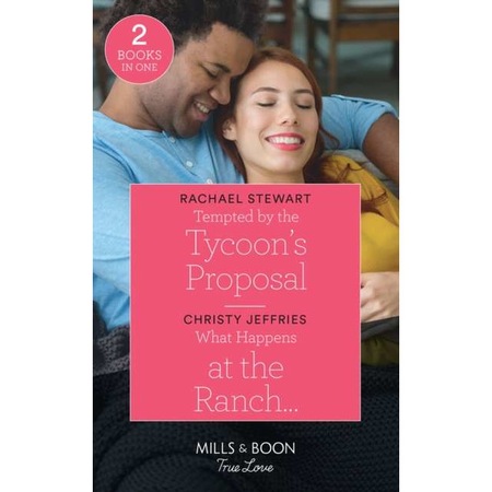 Tempted By The Tycoon's Proposal / What Happens At The Ranch... de Rachael Stewart - eMAG.ro