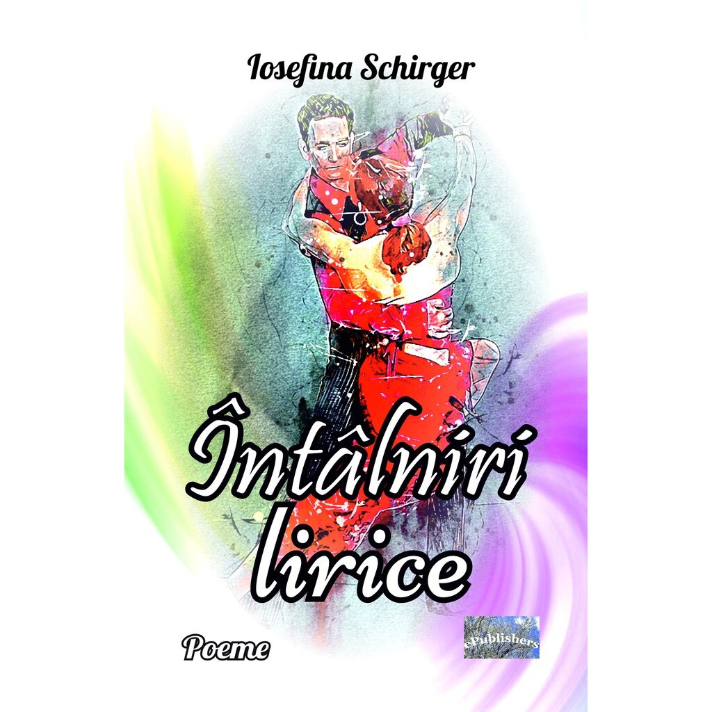 Intalniri lirice, Poeme de Iosefina Schirger - eMAG.ro
