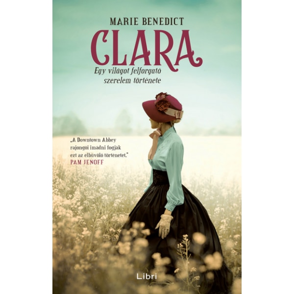 Clara - Egy világot felforgató szerelem története - eMAG.hu Clara - Egy világot felforgató szerelem története - eMAG.hu