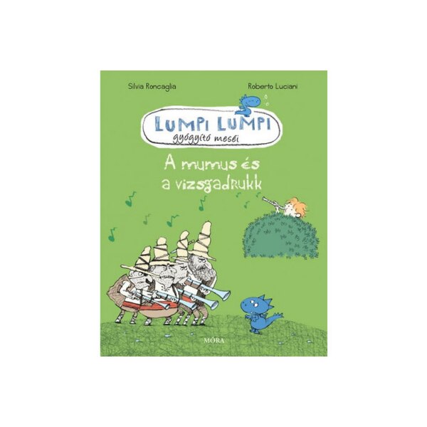 A mumus és a vizsgadrukk - Lumpi Lumpi gyógyító meséi - eMAG.hu